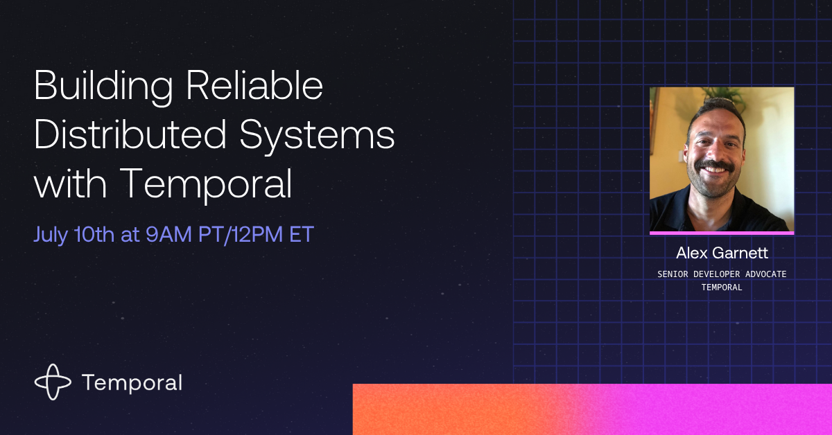 Webinar | Building Reliable Distributed Systems with Temporal