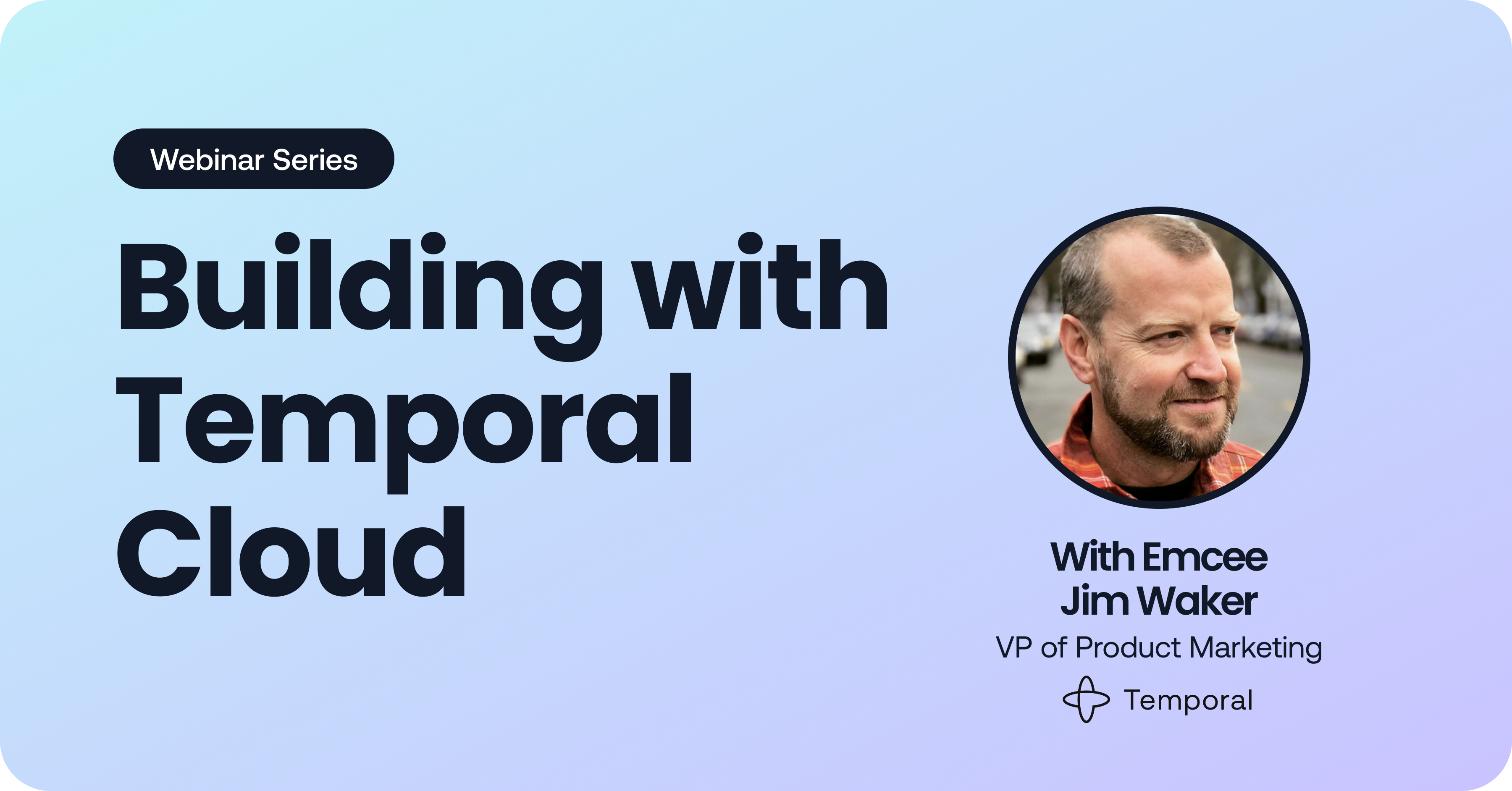 Webinar Series | Building with Temporal Cloud
