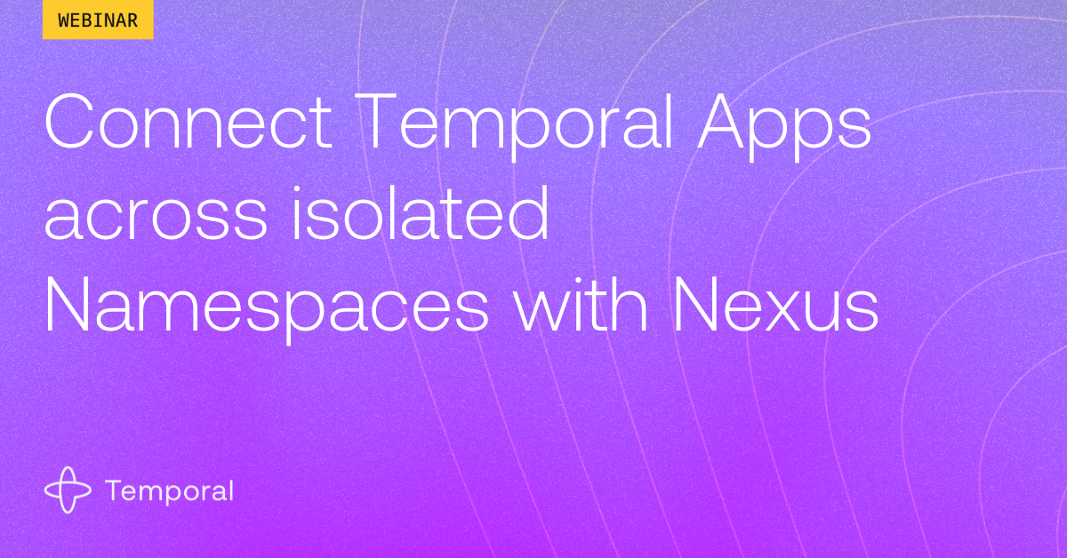 Webinar | Connect Temporal Applications Across Isolated Namespaces with ... Webinar | Connect Temporal Applications Across Isolated Namespaces with ...